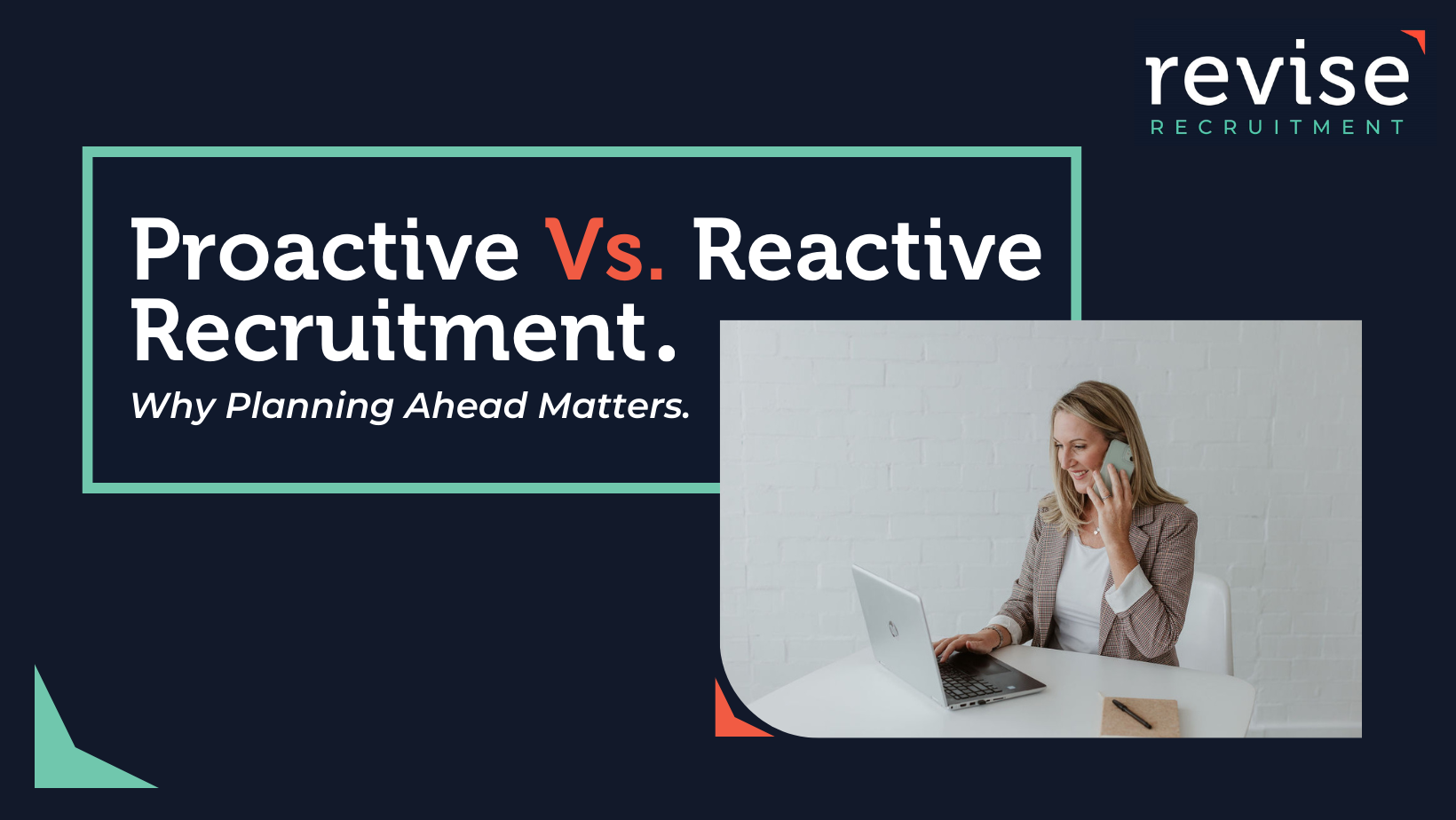Proactive Vs. Reactive Recruitment: Why Planning Ahead Matters - Revise ... Proactive Vs. Reactive Recruitment: Why Planning Ahead Matters - Revise ...